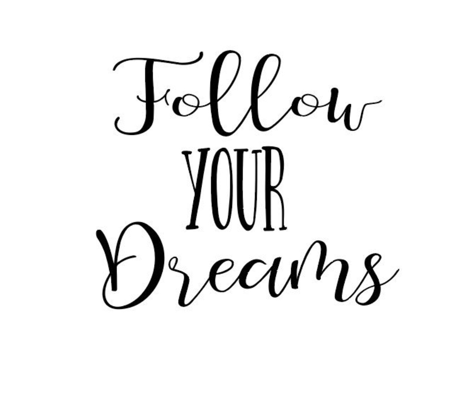 Follow Your Dreams SVG Cut File Quote Svg SVG for Signs | Etsy