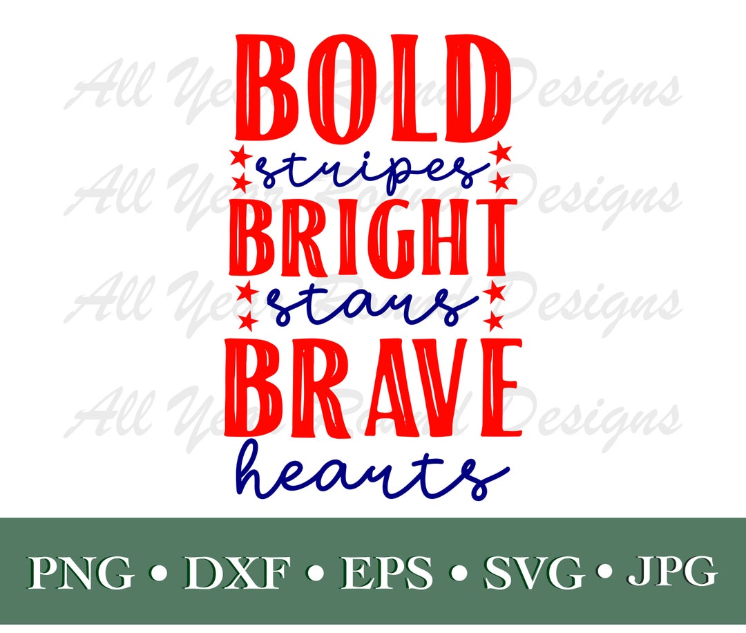 4th of July SVG PNG DXF Eps Jpg File, Bold Stripes Bright Stars Brave ...