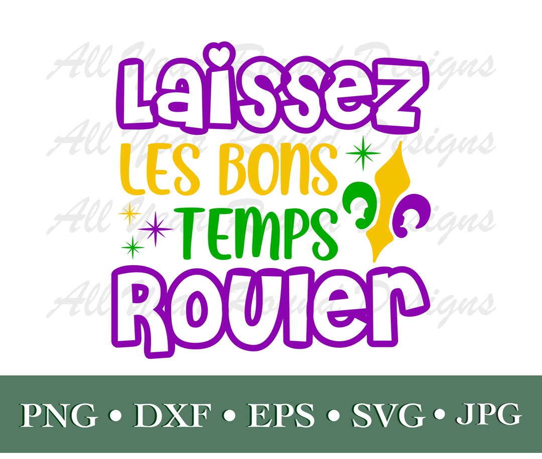 Laissez Les Bons Temps Rouler SVG PNG Jpg DXF Eps Files, Mardi Gras ...