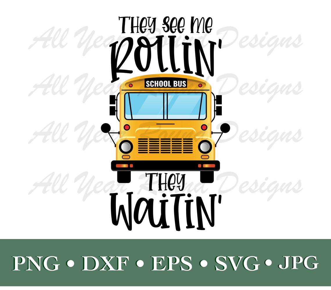 School Bus Driver SVG DXF Png EPS File, They See Me Rollin' They ...