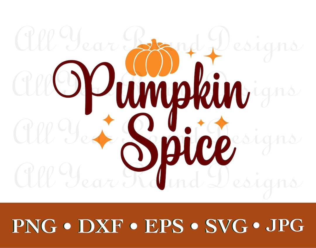 Pumpkin Spice SVG PNG DXF Eps Jpg File Bundle, Autumn Fall Cut Files ...