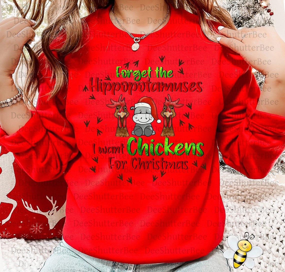I Want A Hippopotamus for Christmas Sublimation, Funny Chicken Digital ...