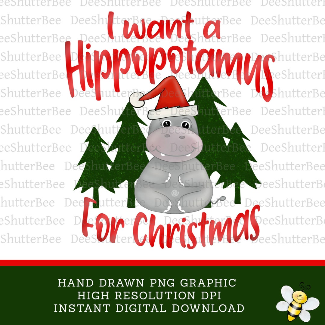 I Want a Hippopotamus for Christmas, Sublimation, Christmas Design ...