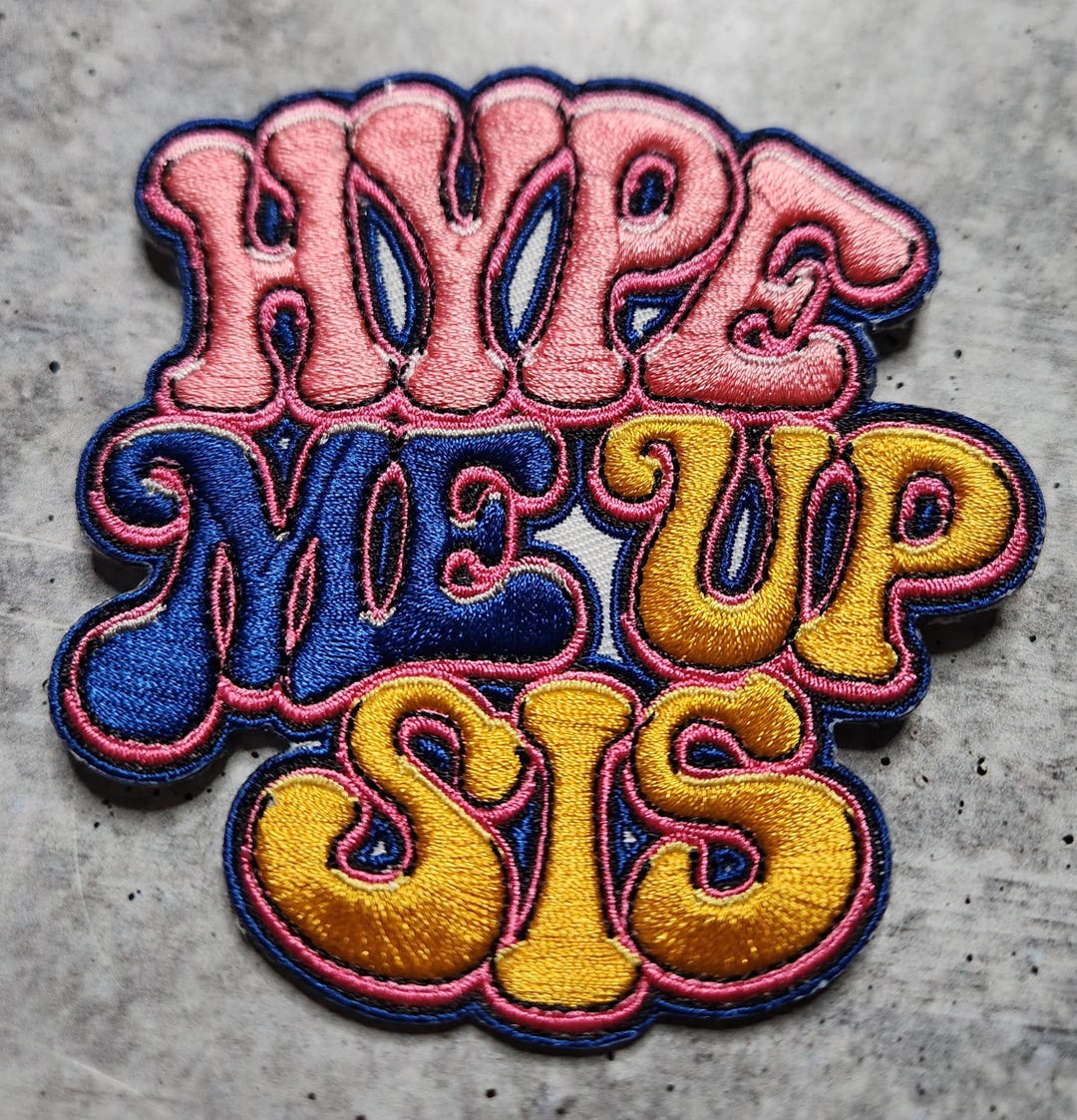 Patch Party Club, "hype Me up Sis" (1-pc) Iron-on Embroidered Patch ...