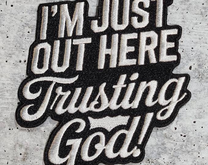 Patch Party Club, (1-pc) "i'm Just Out Here Trusting God" Iron-on Patch ...