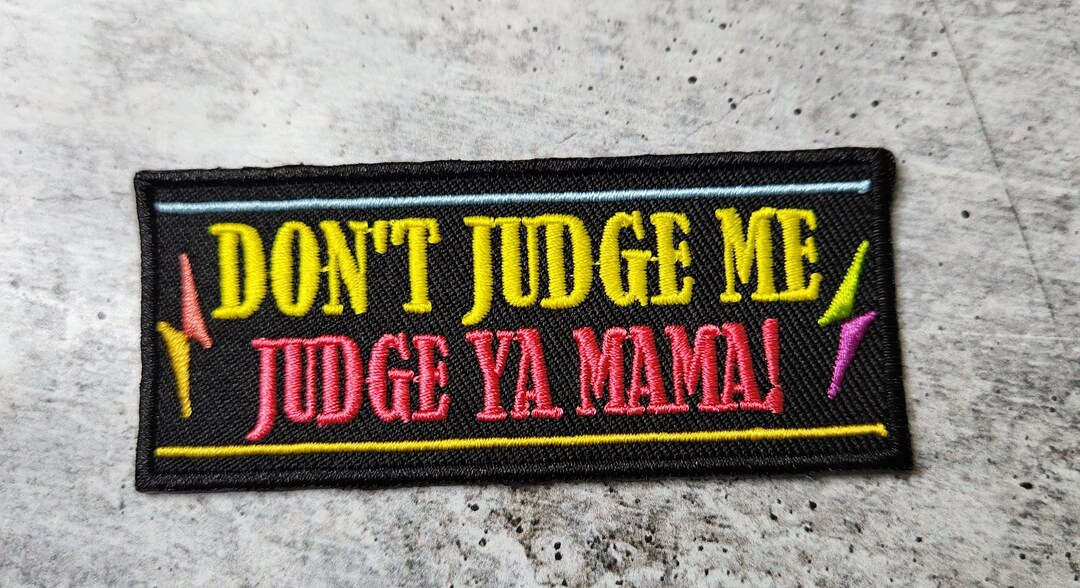 Patch Party Club, 1-pc Size 5" "don't Judge Me Judge Ya Mama" Patch ...