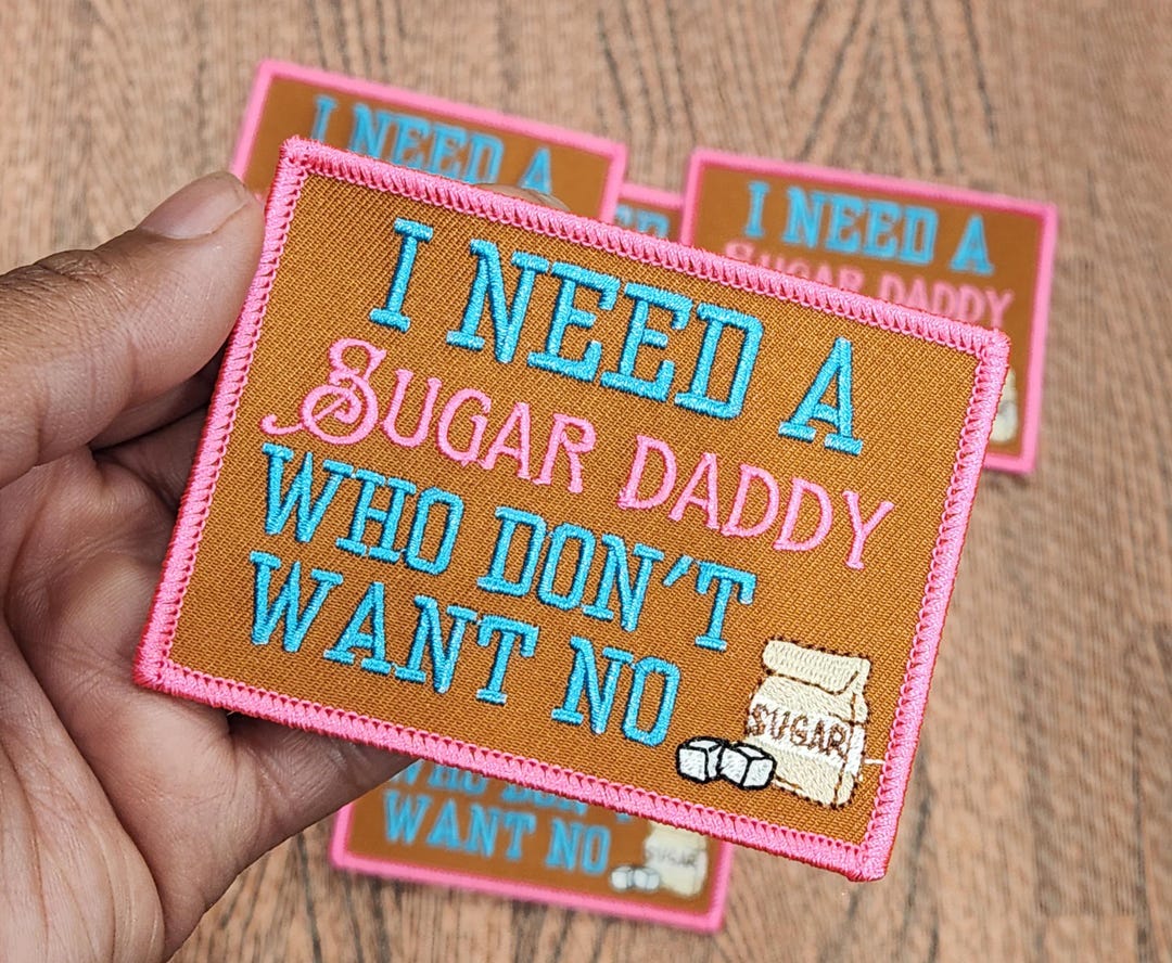Funny Patch, 1-pc "i Need a Sugar Daddy" Statement Patch, Size 3.5"x3 ...