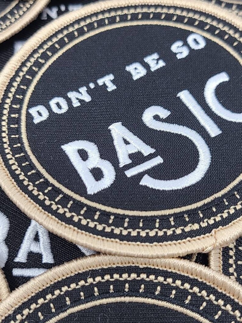 New,"don't Be so Basic" Circular Badge, Iron-on Embroidered Patch, Cool ...