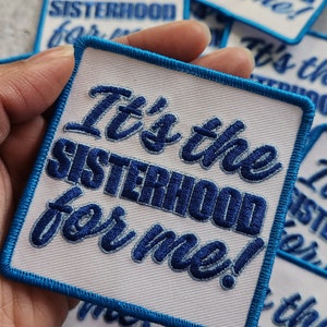 Patch Party Club, (1-pc) "it's the Sisterhood for Me" (BLUE & WHITE), Iron-on Embroidered Patch ...