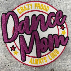 Crazy Proud, Always Loud,"dance Mom" 1-pc Colorful Patch, Iron-on Patch ...