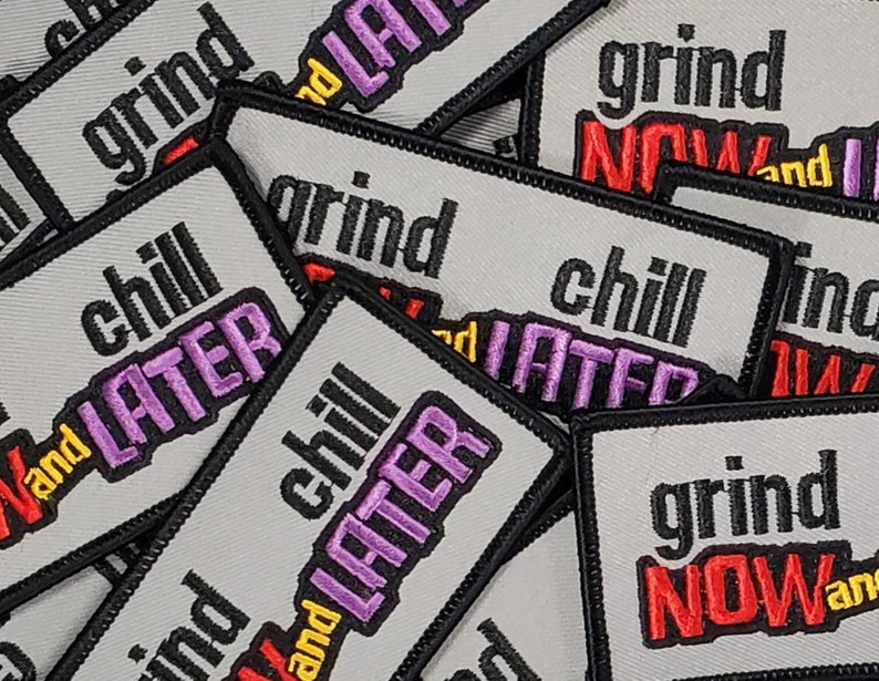 Grind Now & Chill Later Motivational Quote Patch - Etsy