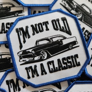 Patch Party Club, 1-pc, "i'm Not Old, I'm a Classic" Iron-on Patch ...