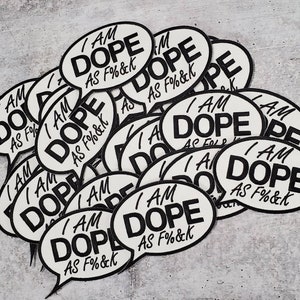 1-pc Black and White, Iron-on "i Am DOPE as F%#k" Size 3.5" Custom-made ...