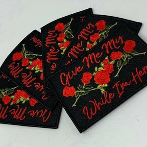 Exclusive, give Me My Roses, While I Am Here, Statement Patch, 4x3 ...