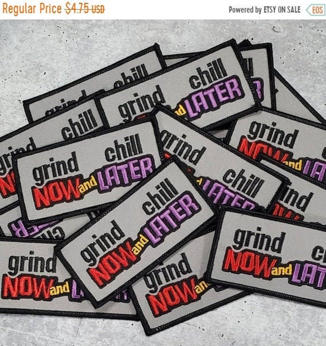 Grind Now & Chill Later Motivational Quote Patch, 4"x2" Inch, Cool ...