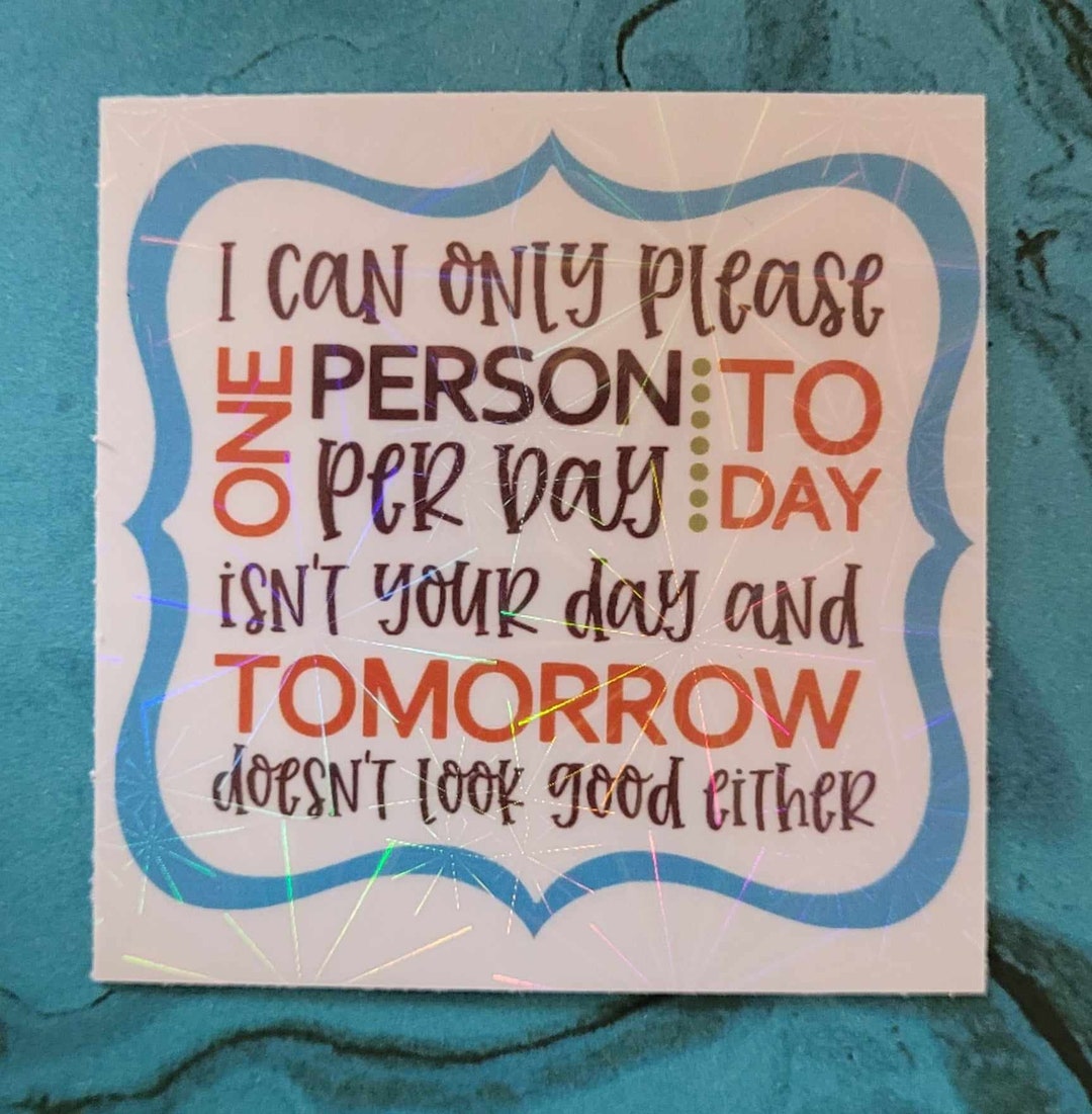 I Can Only Please One Person per Day... Sticker - Etsy