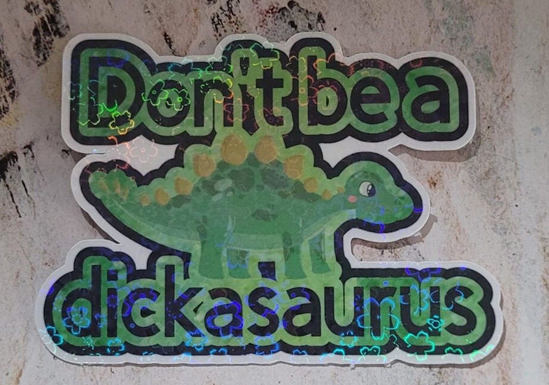 Don't Be a Dickasaurus. Sticker - Etsy