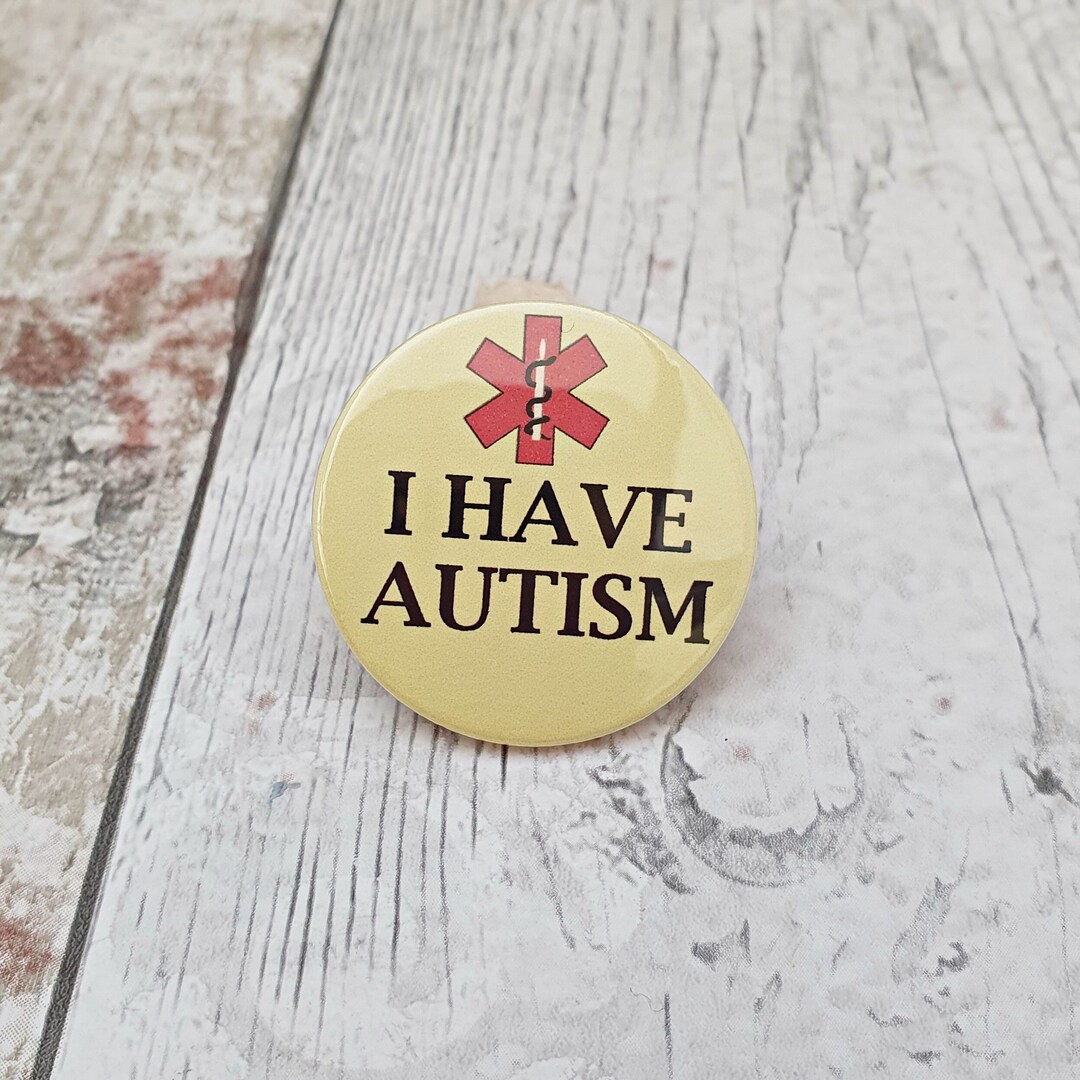 I Have Autism Button Badge,autistic Pin, Hidden Disability, Special ...