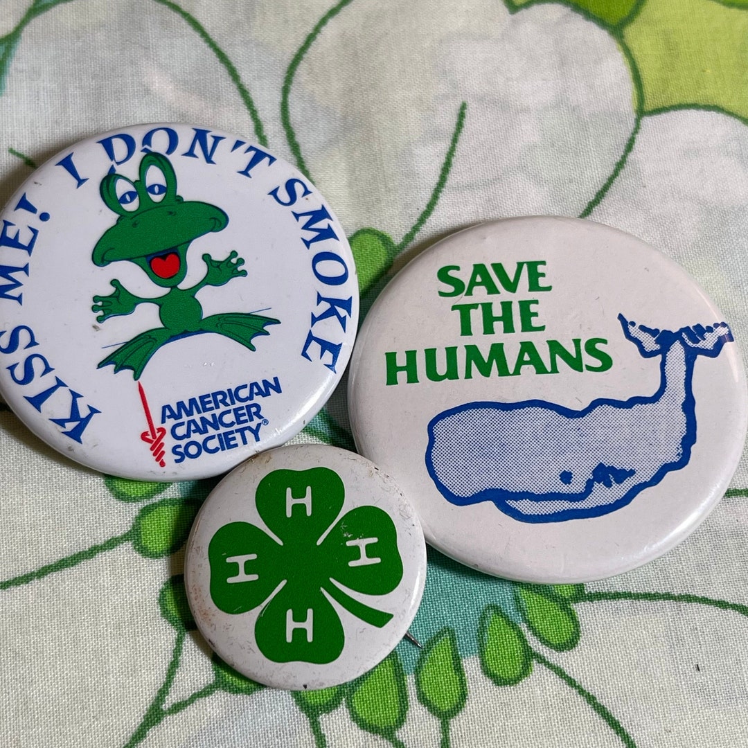 VINTAGE Pinback Buttons Save the Humans 4 H Club Kiss Me I Don't Smoke ...