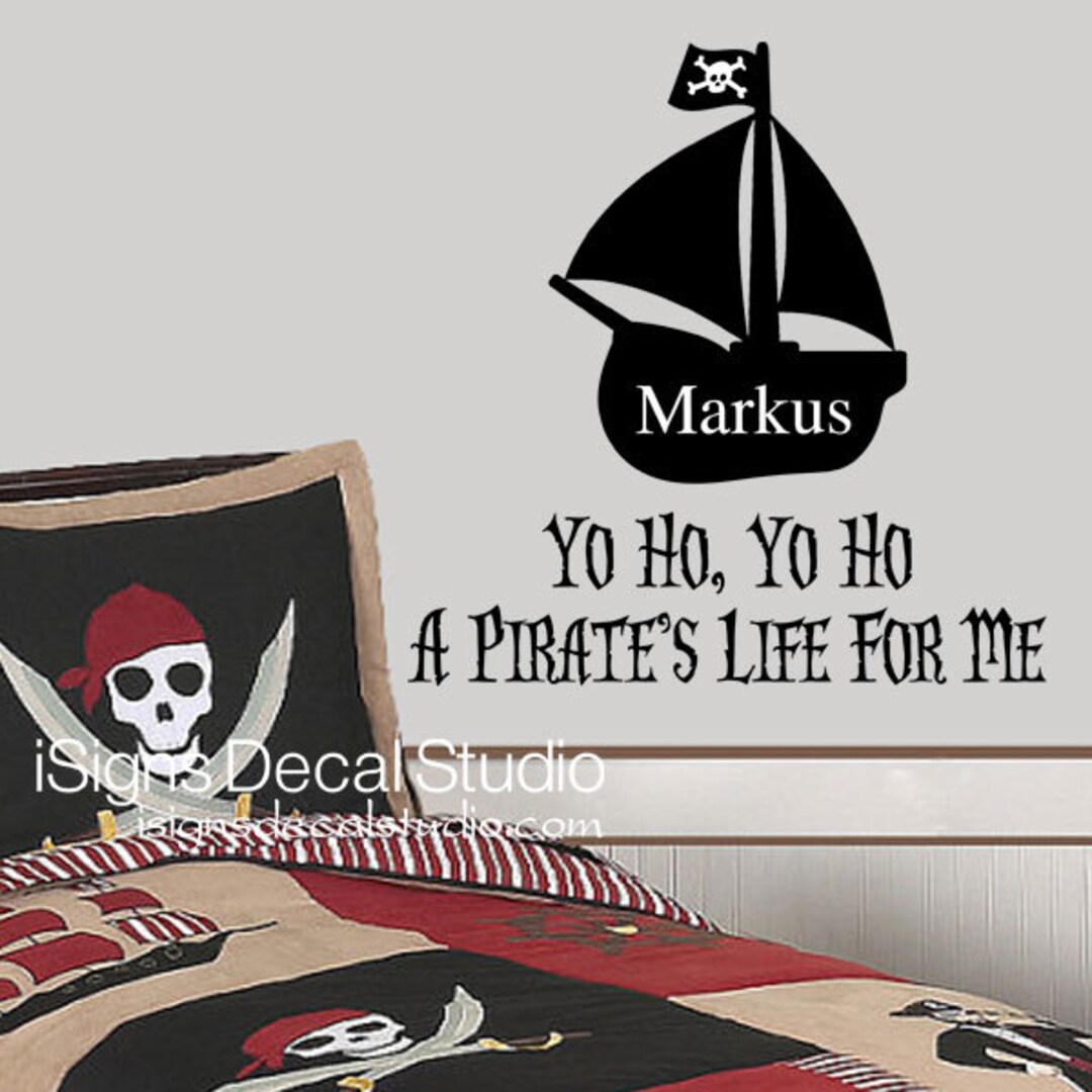 Pirate Wall Decal - Yo Ho Yo HO A Pirates Life for Me - Custom Pirate ...