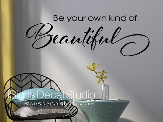 Be Your Own Kind Of Beautiful Wall Decal Vinyl Wall Decal | Etsy