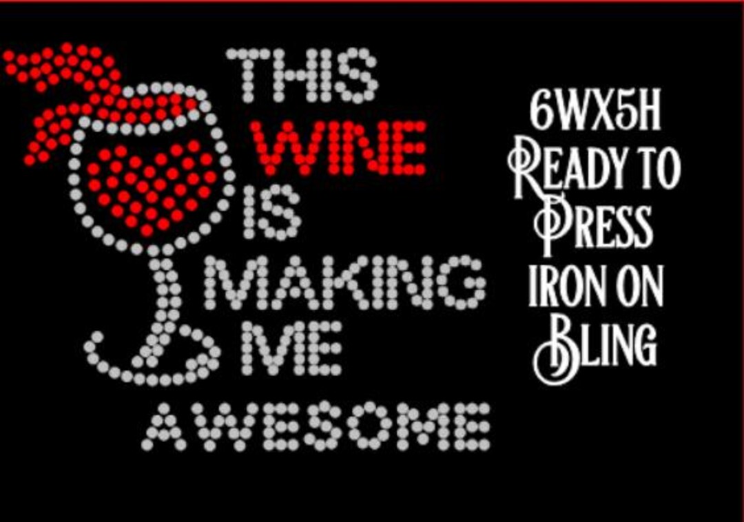 Wine Sayings, Bling Iron On, This Wine is Making Me Awesome,bling ...