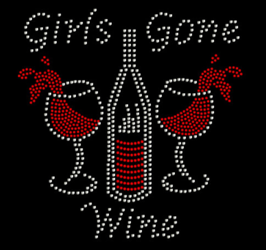 Rhinestone Transfer "girls Gone Wine", Wine Bling Tee, Rhinestone Iron ...