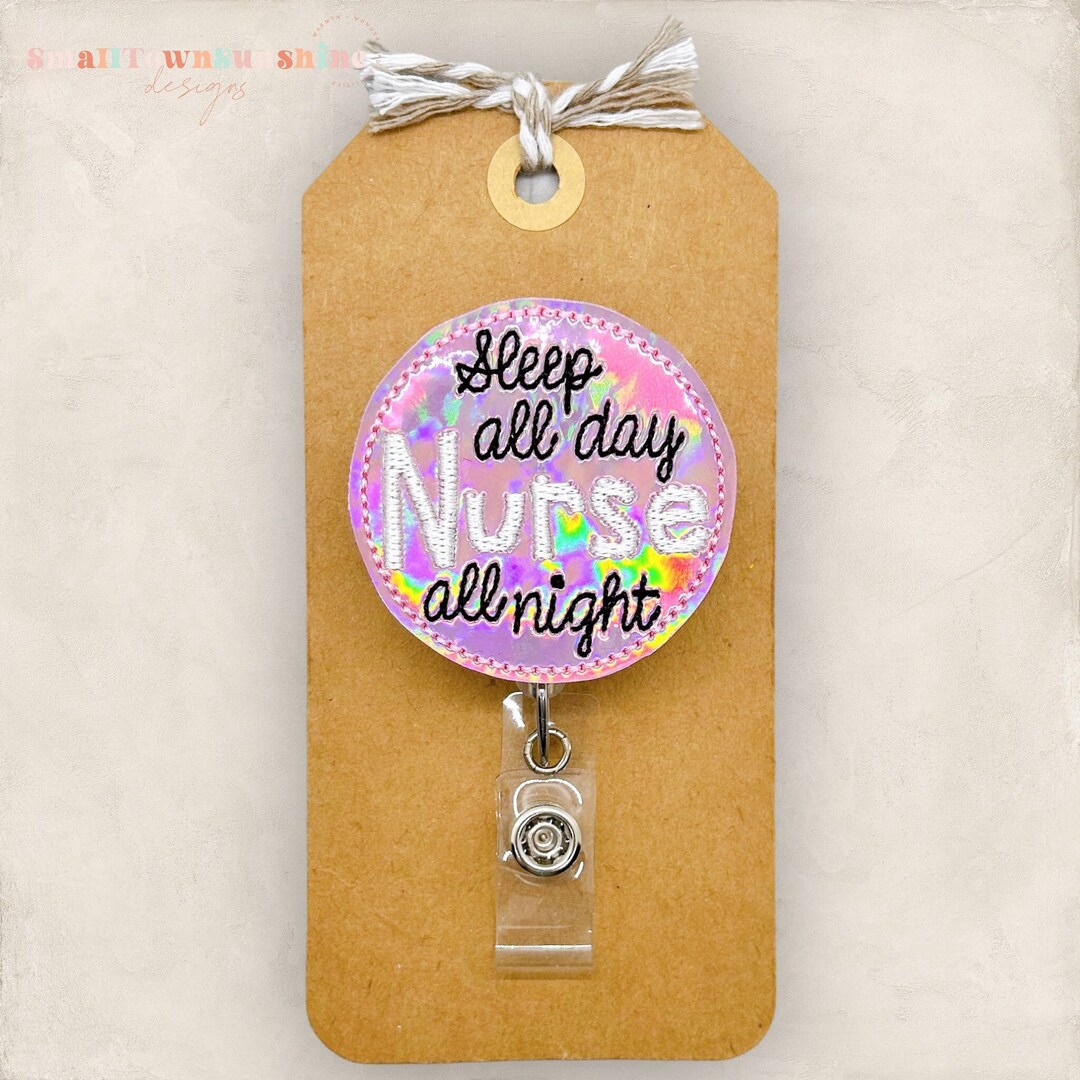 Sleep All Day Nurse All Night Badge Reel, Night Shift Nurse Badge Clip ...