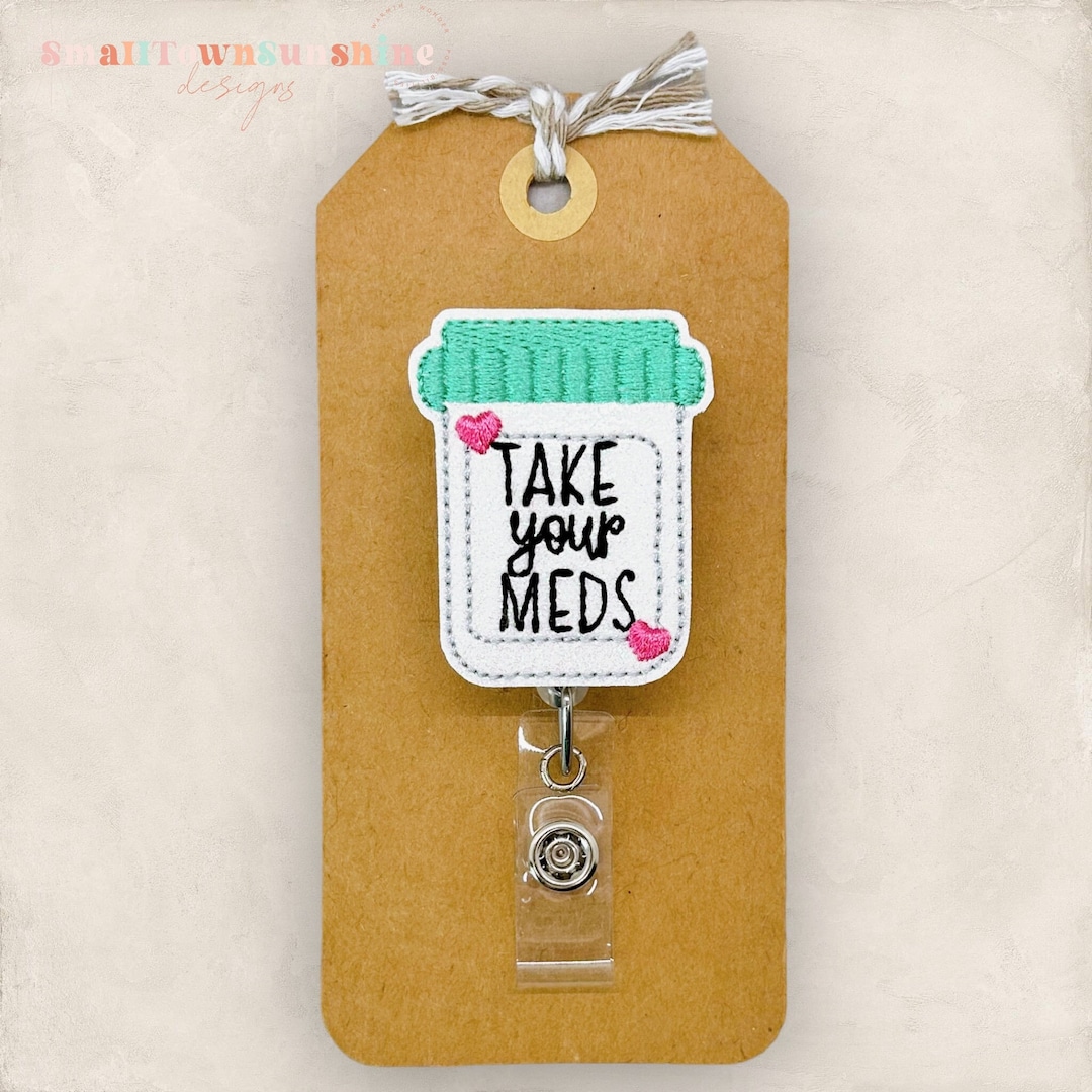 Take Your Meds Badge Reel, Mental Health Badge Reel, Nurse Badge Reel ...