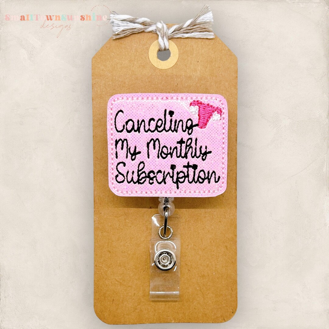 Cancelling My Monthly Subscription Badge Reel, Funny Nurse Badge Clip ...