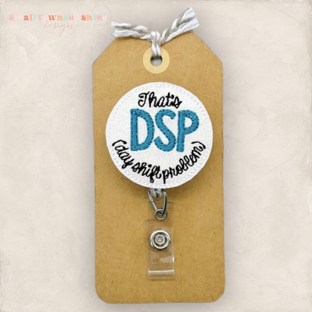 Day Shift Problem Badge Reel, That’s DSP Badge Reel, Funny Nurse Badge Reel, Coworker Gift ...