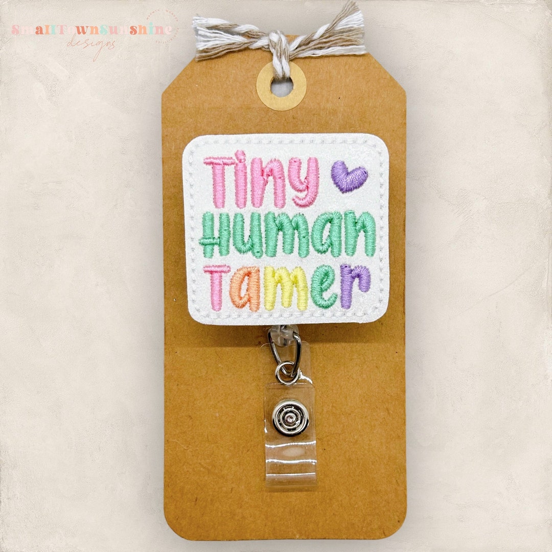 Tiny Human Tamer Badge Reel, Peds Badge Reel, Day Care Provider, Nurse ...