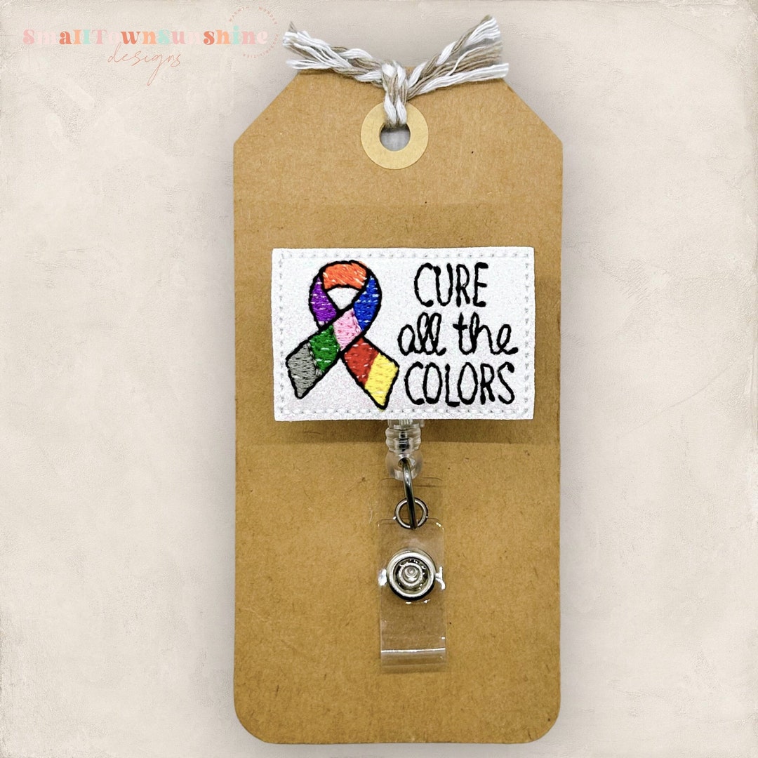 Cure All the Colors Badge Reel, Cancer Badge Reel, Oncologist Badge ...