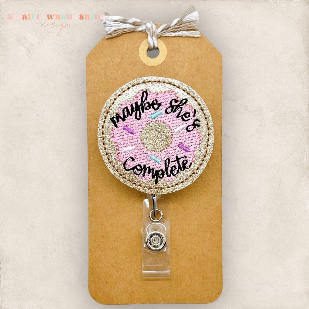 Maybe Shes Complete Donut, Labor & Delivery Badge Reel, L and D Nurse ...