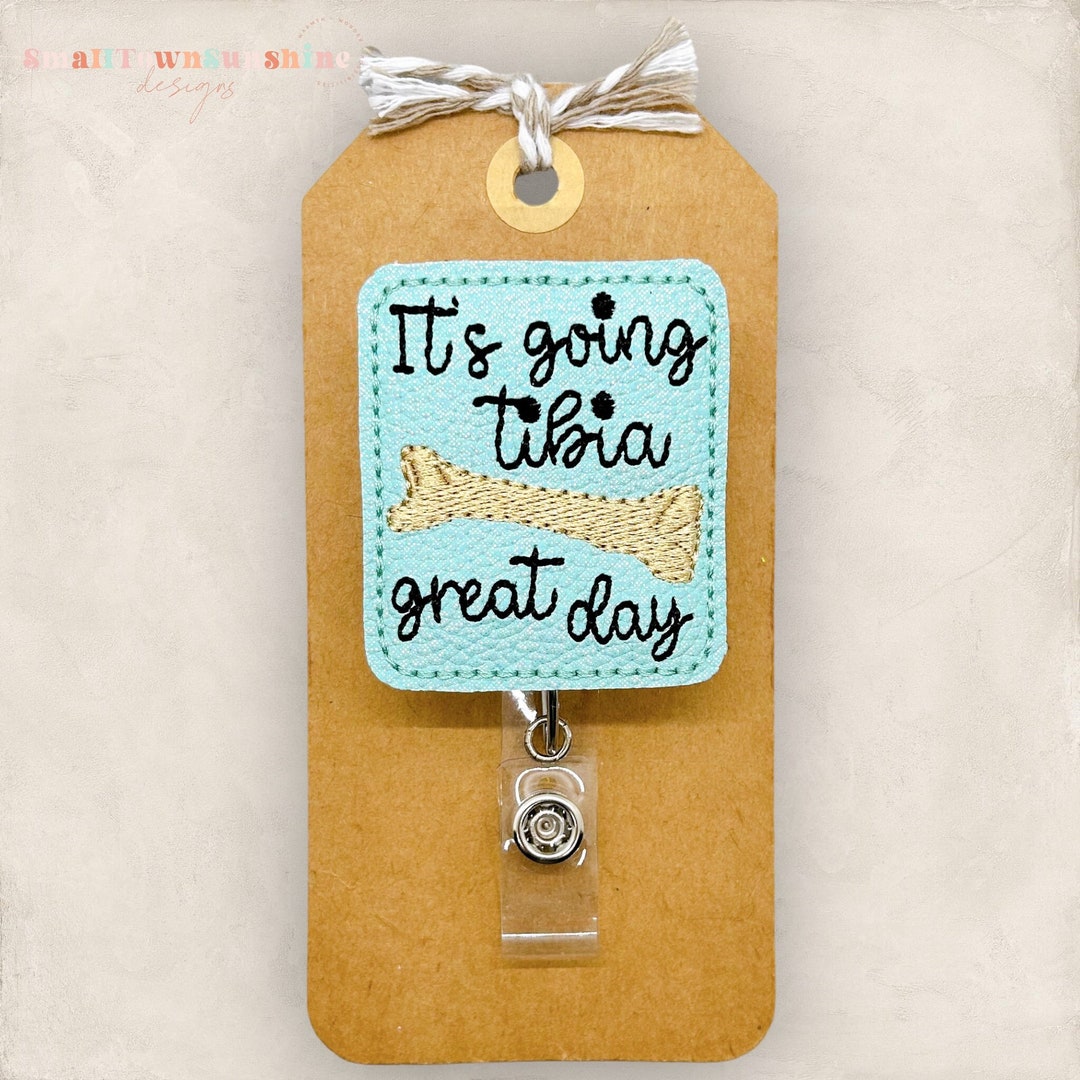 It’s Going Tibia Great Day Badge Reel, Ortho Nurse Badge Reel ...