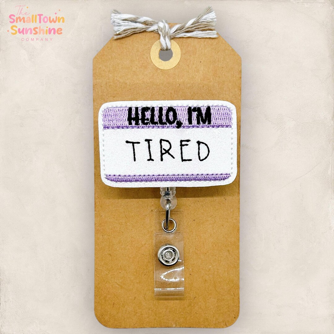 Hello I'm Tired Badge Reel, Funny Badge Reel, Nurse Badge Clip, Teacher ...