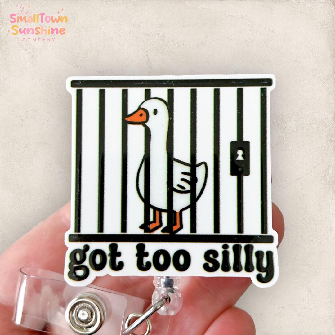 Got Too Silly Badge Reel, Jailed Silly Goose Badge Reel, Nurse Badge ...