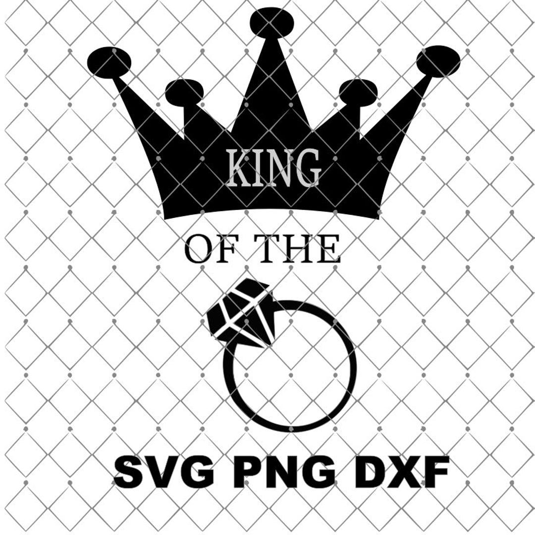 King of the Ring SVG Png Dxf File Instant Download Wedding Shirt SVG ...