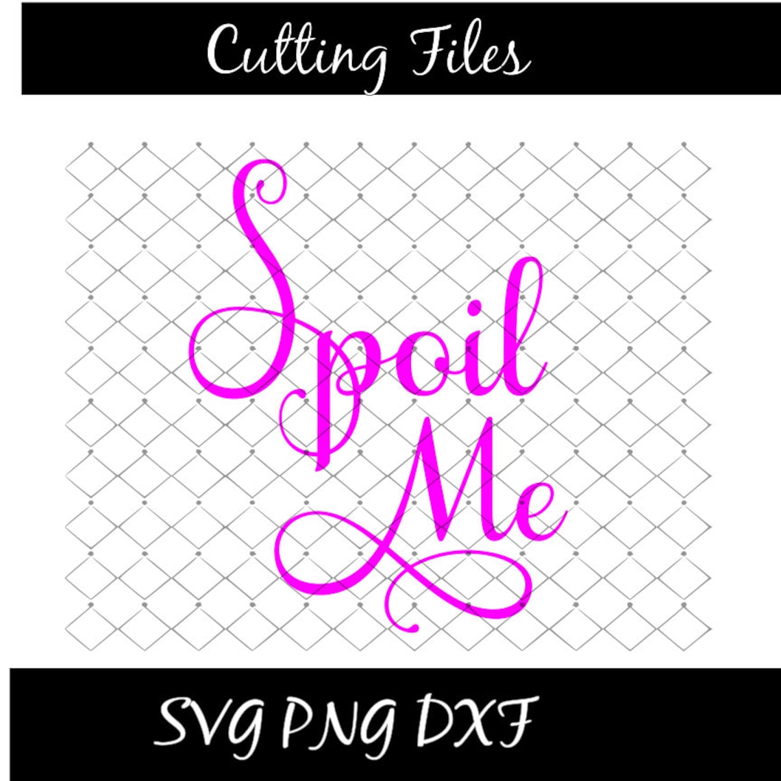Spoil Me SVG Png Dxf File Instant Download Cutting Machine - Etsy