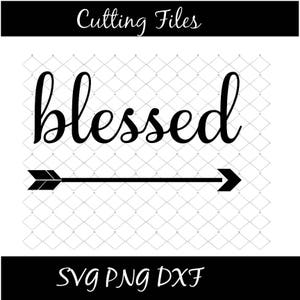 Blessed Svg Blessed With Arrow Svg Png Dxf File Inspirational File ...