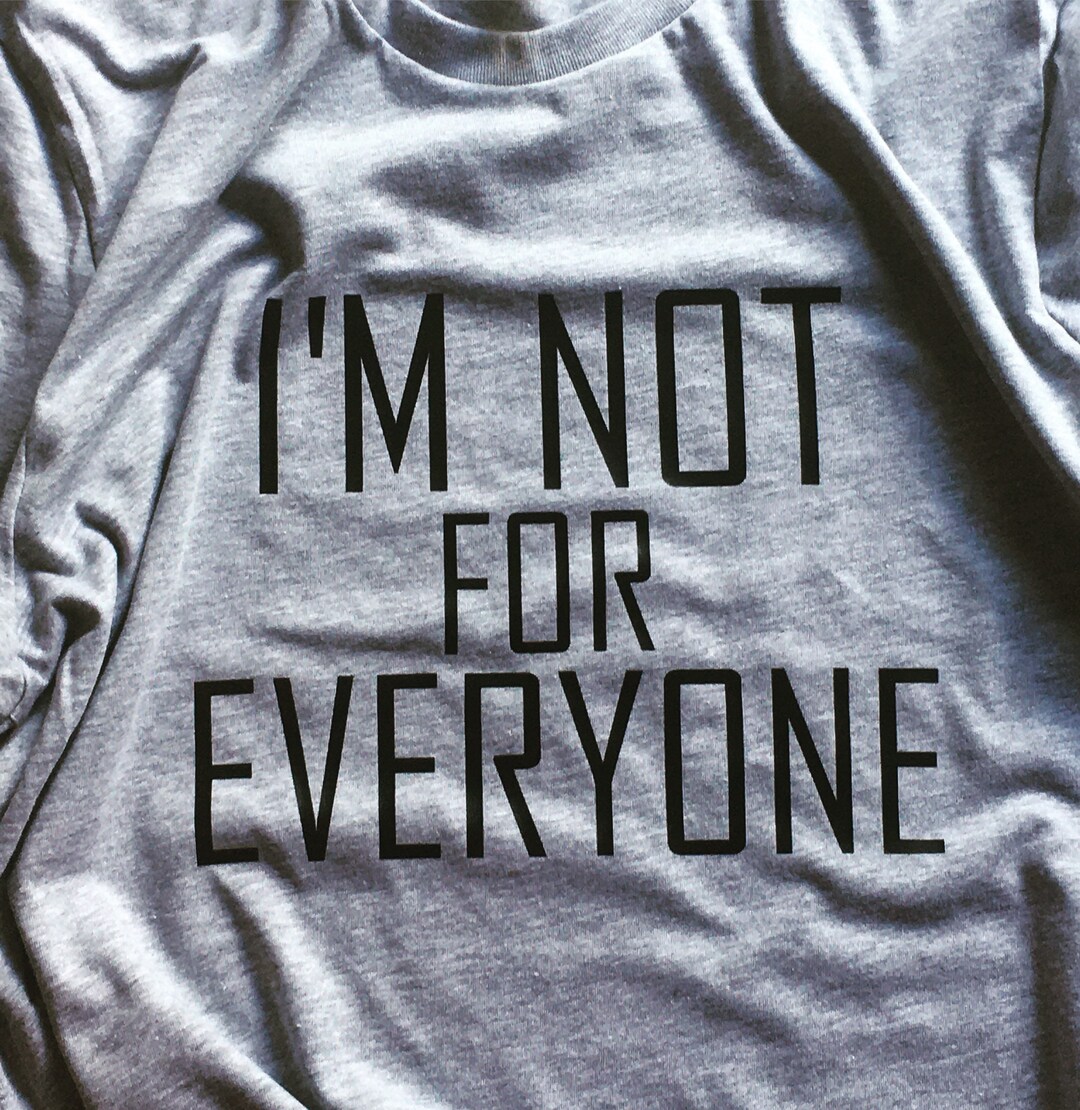 I'm Not for Everyone Graphic Tee-shirt - Unisex Cut - Etsy