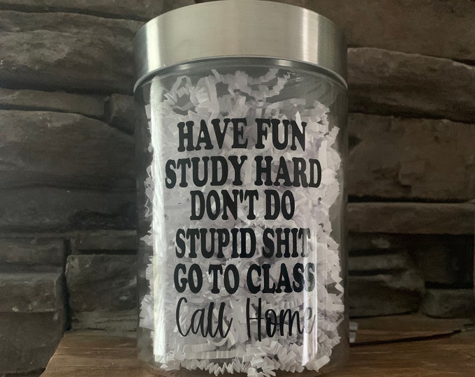 Have Fun Study Hard Don't Do Stupid Shit Go to Class Call Home, Funny ...