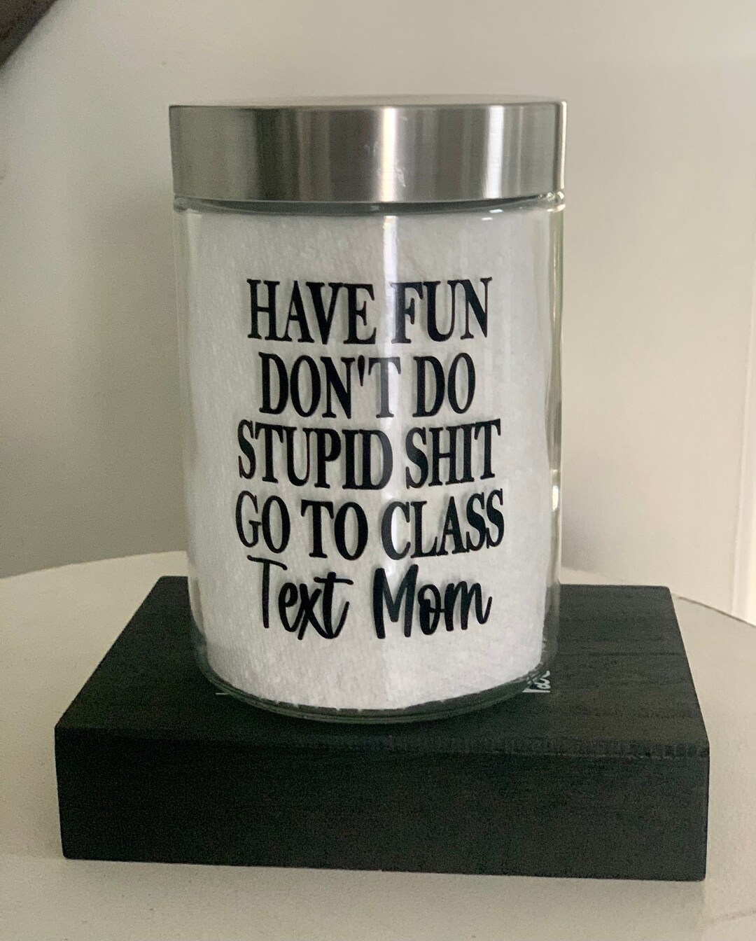 Have Fun Don't Do Stupid Shit Go to Class TEXT Home, Funny Gift for ...