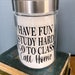 Have Fun Study Hard Go to Class Call Home, Funny Gift for College ...