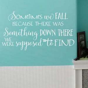 Sometimes We Fall Because There Was Something Down There We Were ...