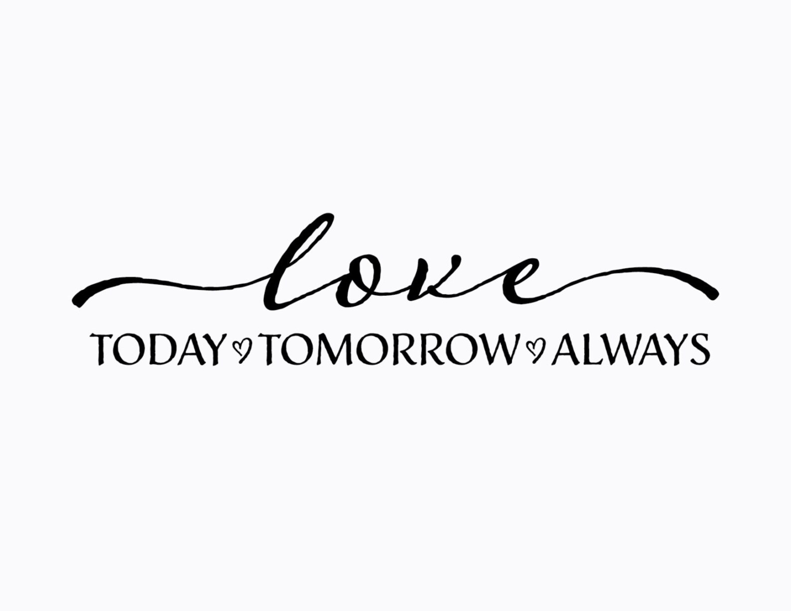 Love Today Tomorrow Always Wall Art Hallway Foyer Livingroom - Etsy