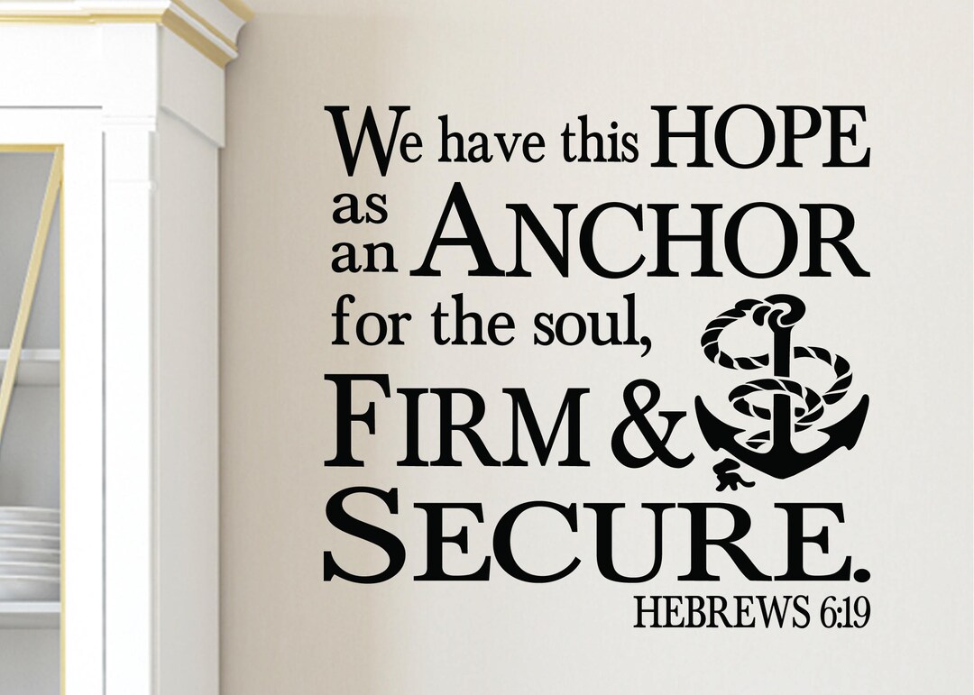 Hebrews 6:19 We Have This Hope as an Anchor for the Soul Firm and ...