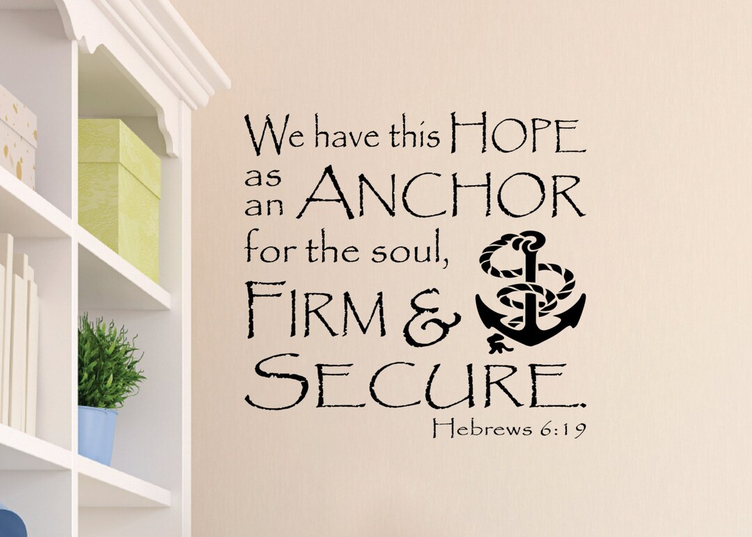 Hebrews 6:19 We Have This Hope as an Anchor for the Soul Firm and ...