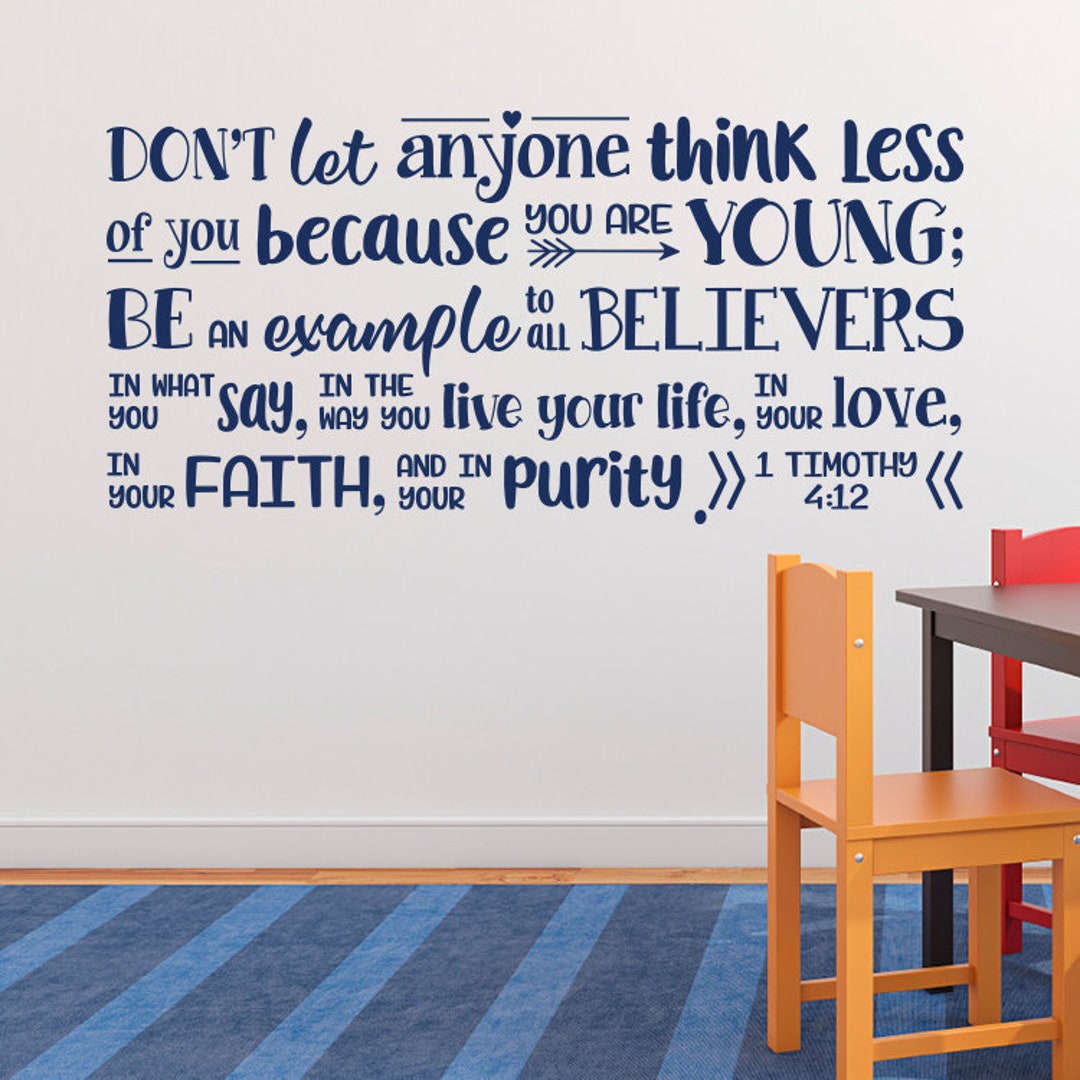 1 Timothy 4:12 Don't Let Anyone Think Less of You Because You Are Young ...