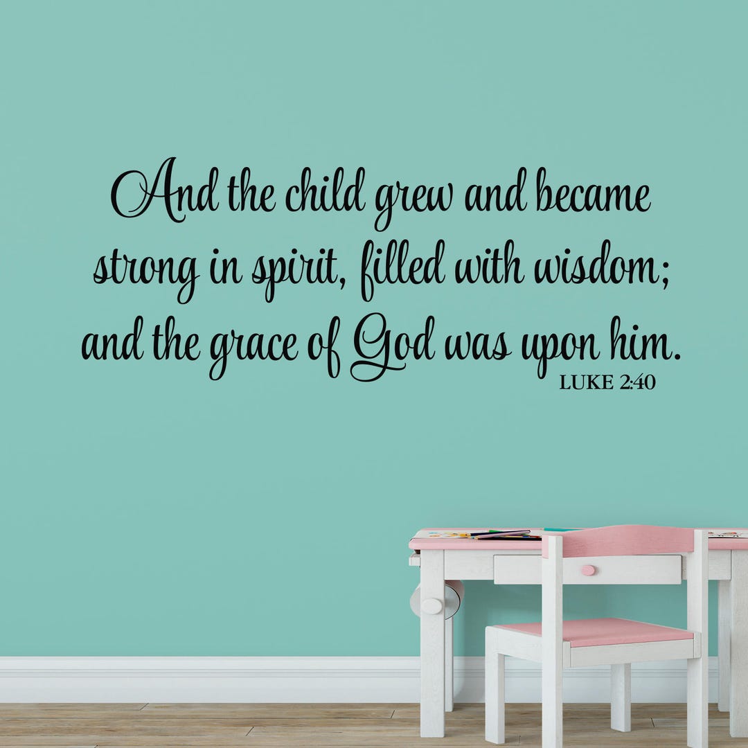 Luke 2:40 and the Child Grew and Became Strong in Spirit Christian ...